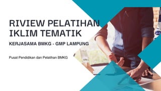 Review Pelatihan Iklim Tematik GMP-BMKG | PDF