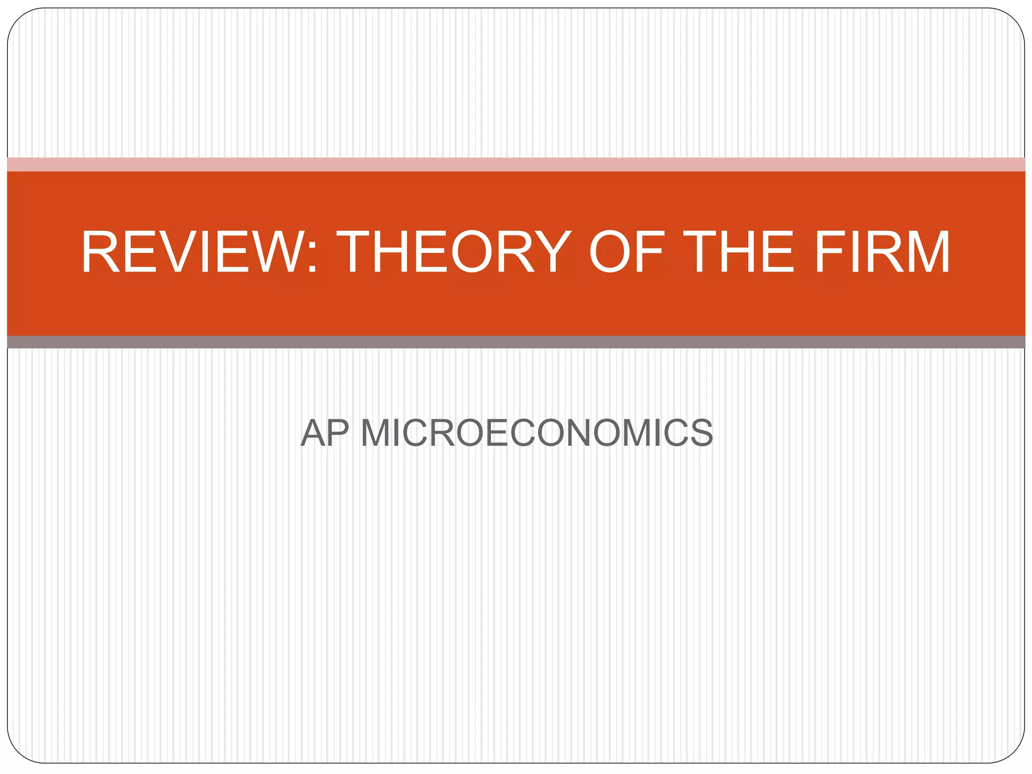AP Micro Review - Theory of the Firm | PPTX