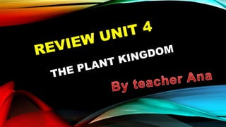 Review unit 4 Plant kingdom | PPT