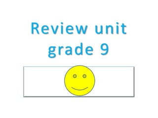 Review unit grade 9 | PPT