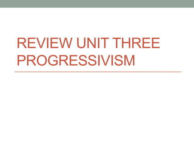 Review unit three progressivism | PPT