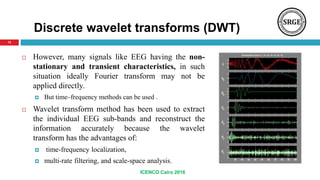 Ffeature extraction of epilepsy eeg using discrete wavelet transform | PPTX