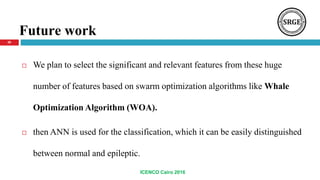 Ffeature extraction of epilepsy eeg using discrete wavelet transform | PPTX