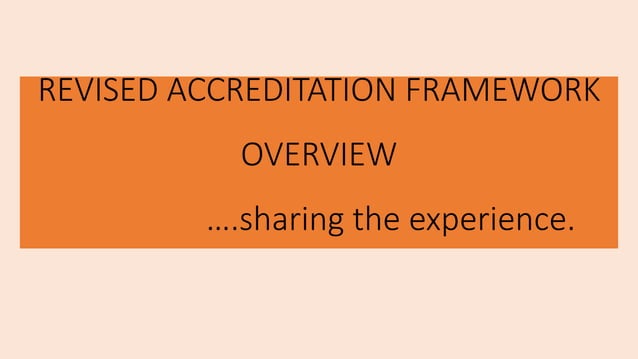 REVISED ACCREDITATION FRAMEWORK OVERVIEW_SP.pptx | Educational ...