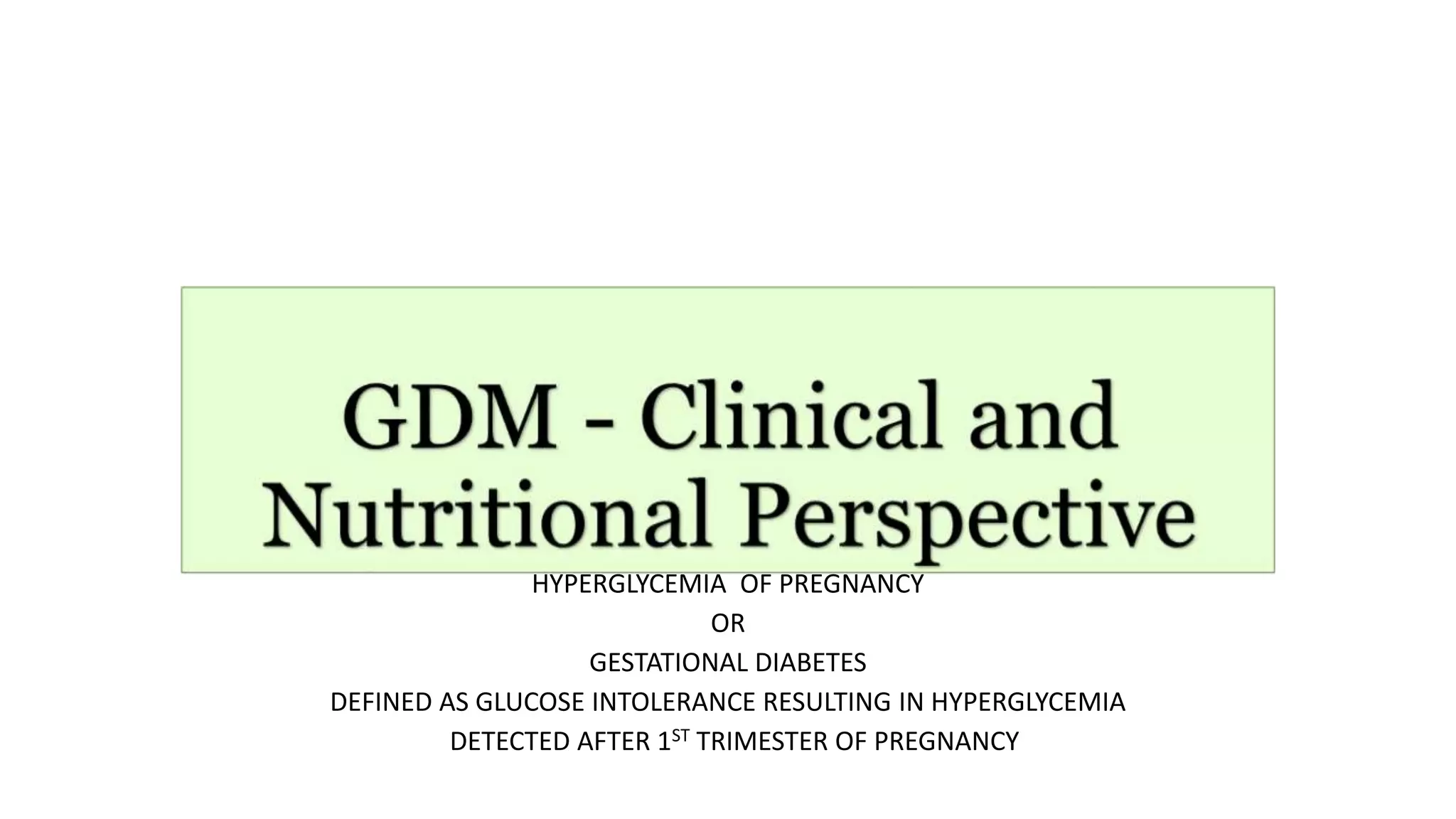Revised PPT GDM- clinical and nutritional perspective.pptx