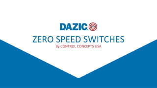 DAZIC Zero Speed Switches | PPTX