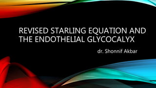 Revised Starling Equation and The Endothelial Glycocalyx (snf_akbar) | PPT