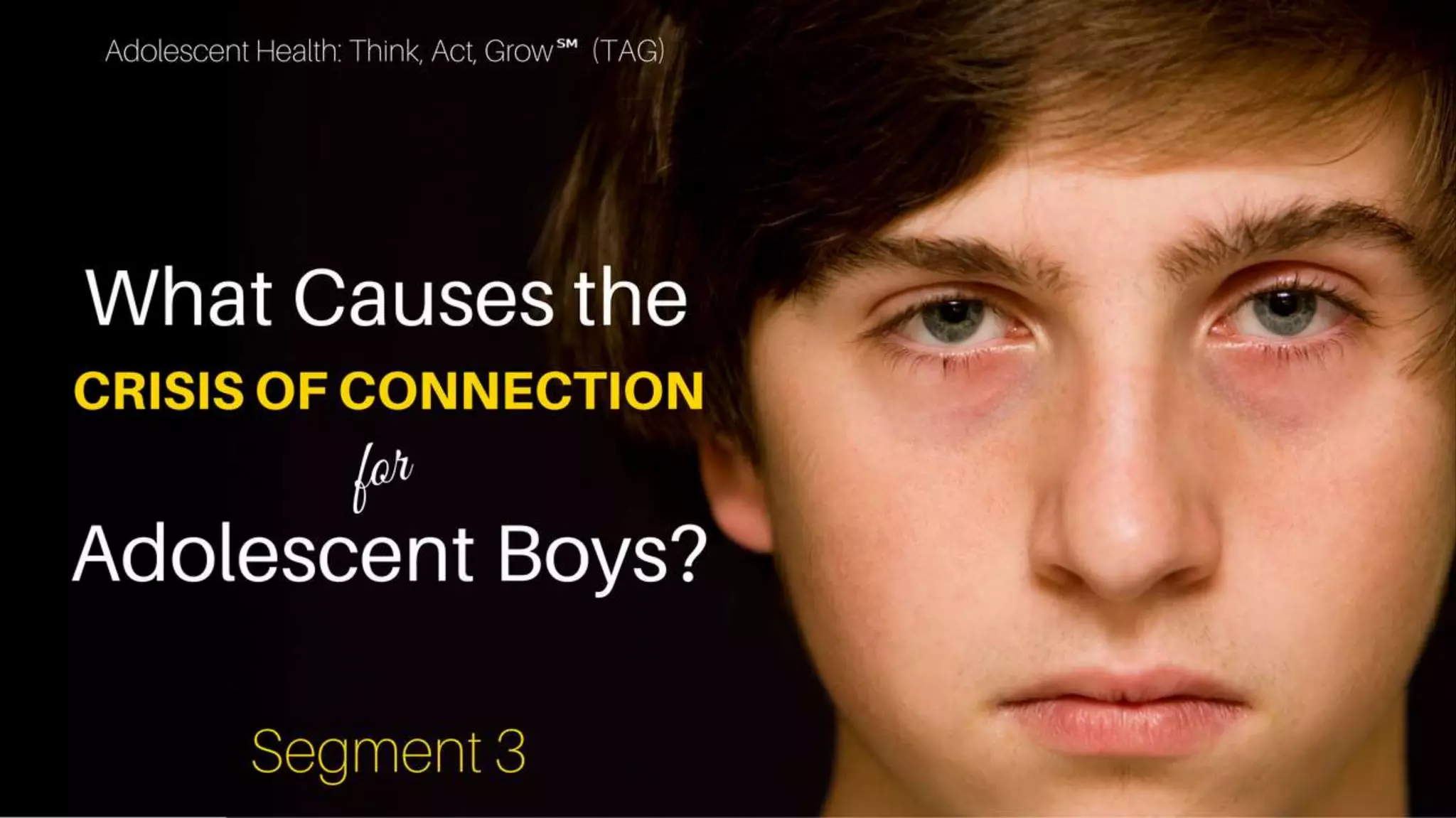 The Crisis of Connection for Adolescent Boys: Segment 3 | PPT