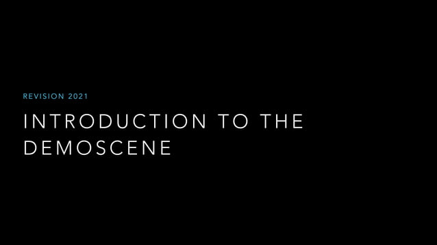 Revision 2021 Introduction to the Demoscene | PPT