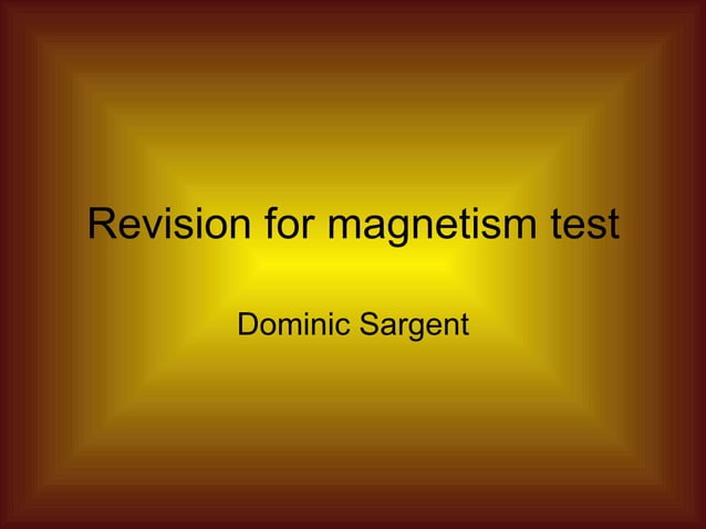 Revision for magnetism test | PPT