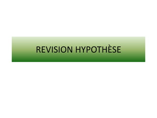 Revision hypothèse | PPTX