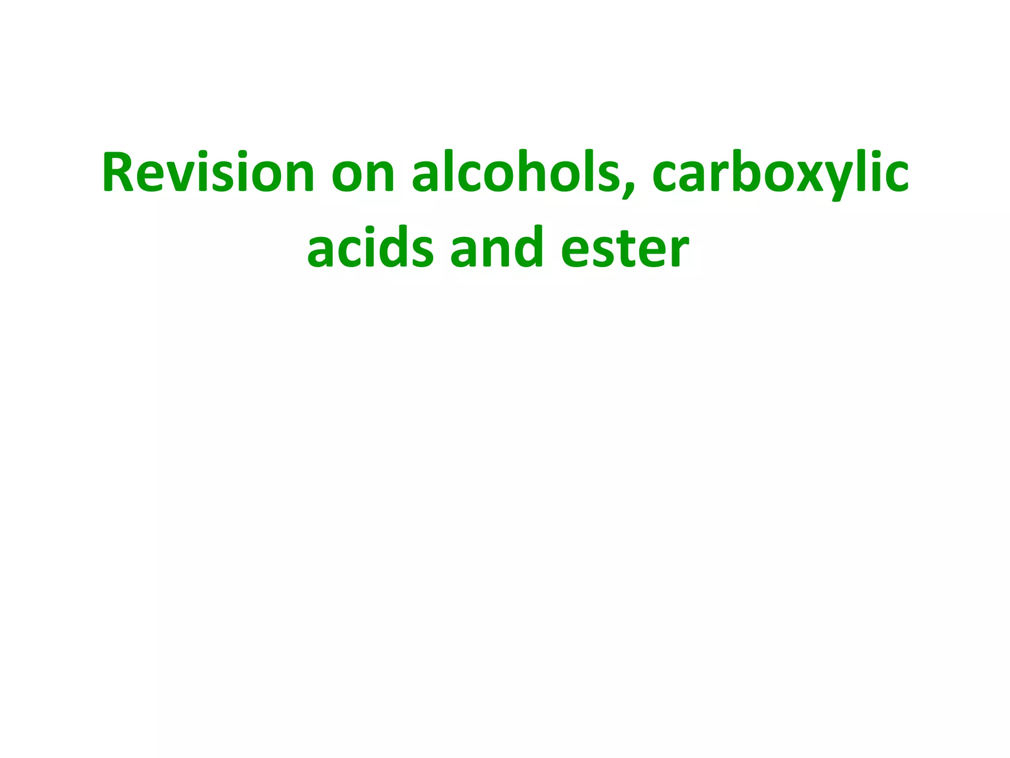 Revision on alcohol,carboxylic acid and ester | PPT