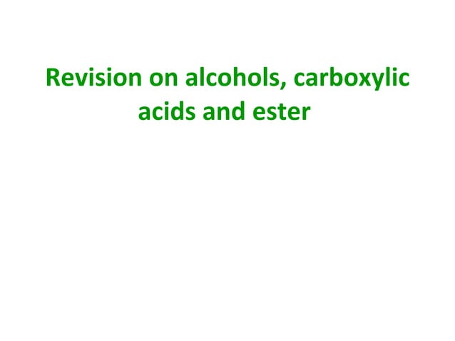 Revision on alcohol,carboxylic acid and ester | PPT | Chemistry | Science