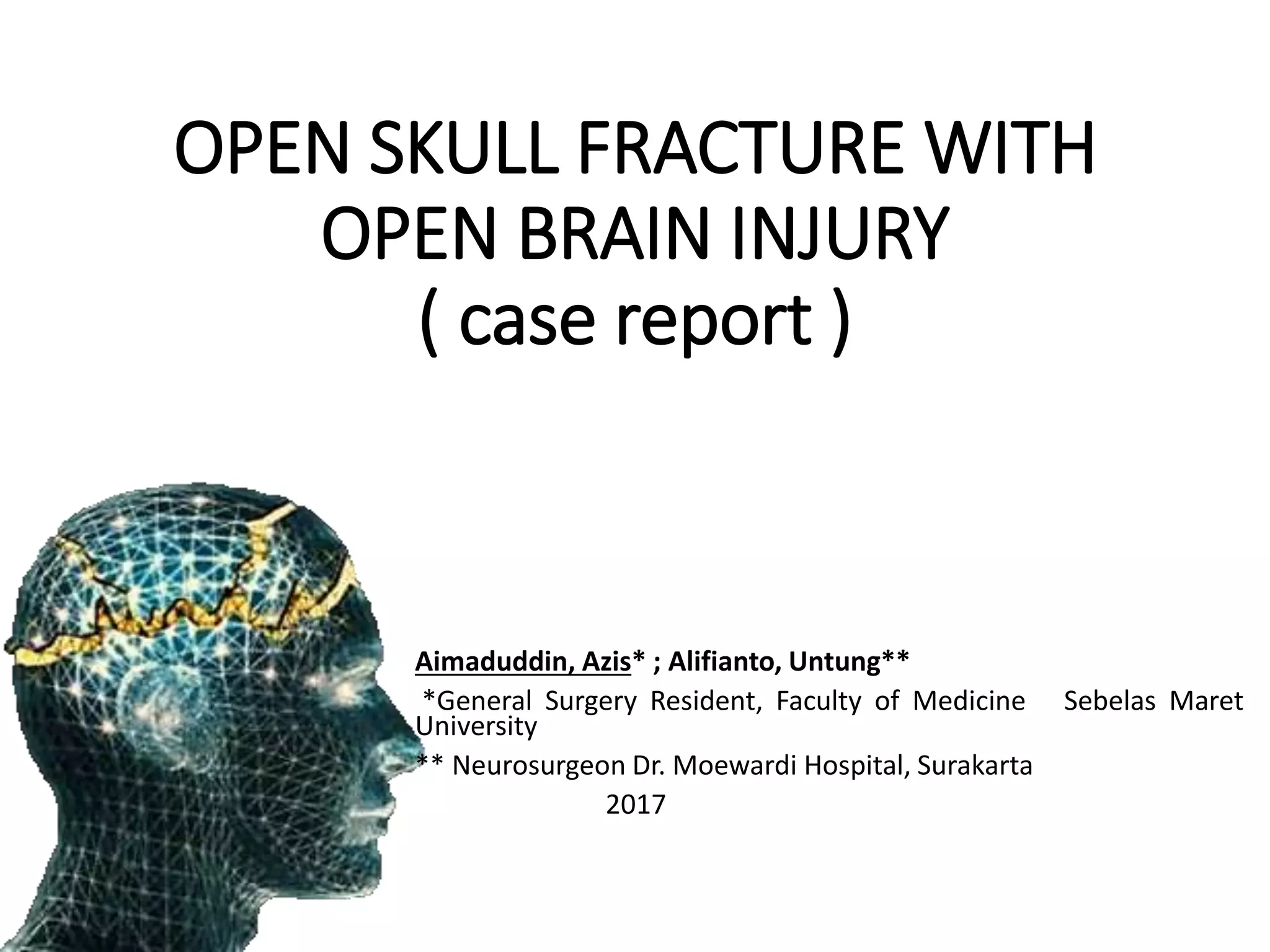 open skull fracture with open brain injury, Prolaps Cerebri | PPTX