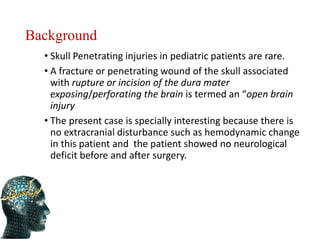 open skull fracture with open brain injury, Prolaps Cerebri | PPTX