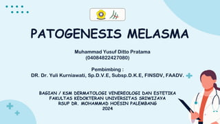 (Revisi PPT) Referat Patogenesis Melasma_Muhammad Yusuf Ditto Pratama.pdf