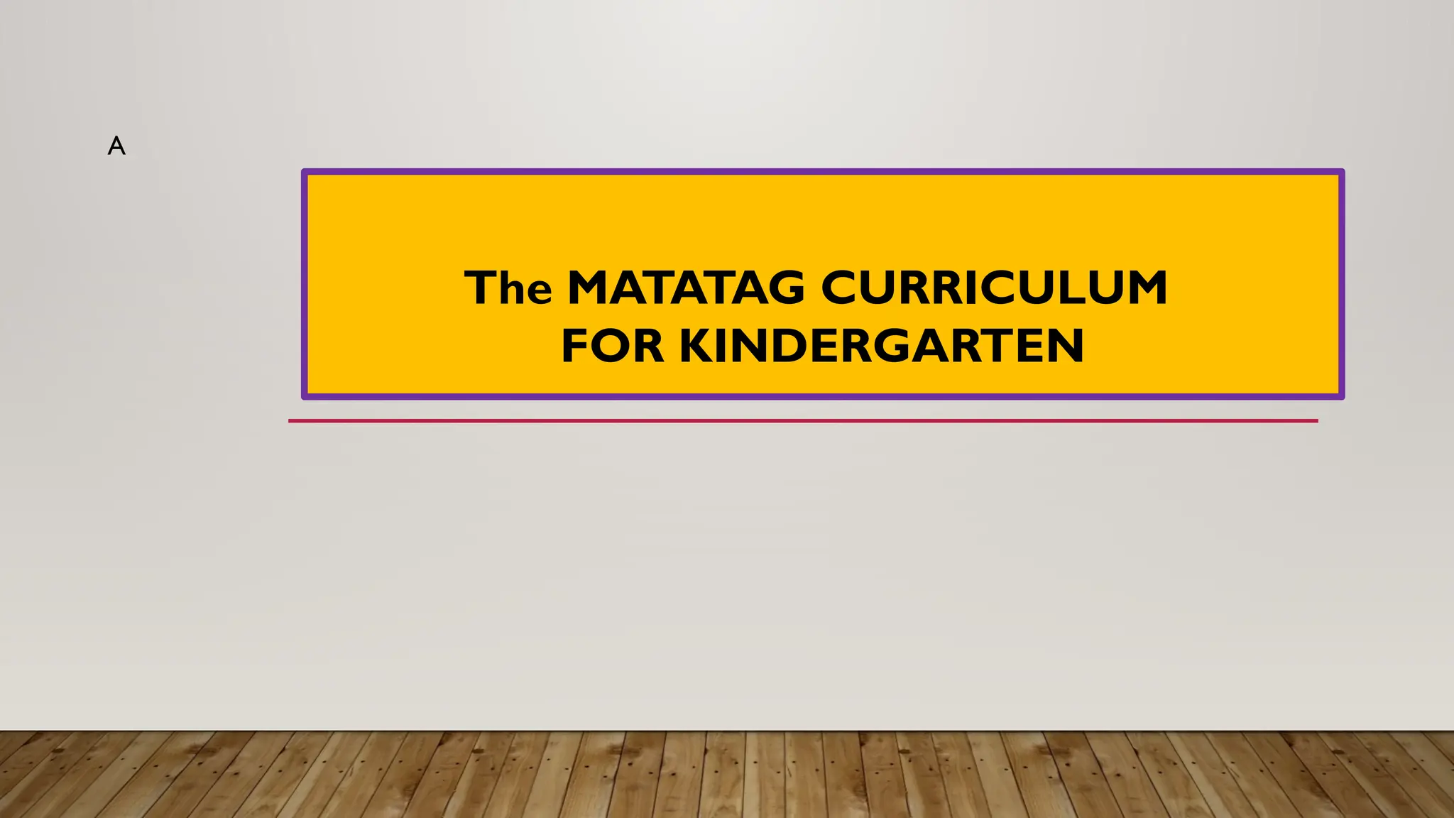REVISITING-KINDERGARTEN-THE-MATATAG-CURRICULUM.pptx