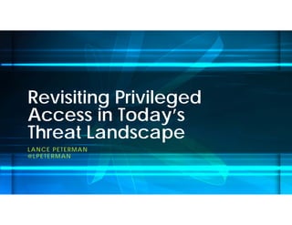 Revisiting Privileged Access in Today's Threat Landscape | PPT