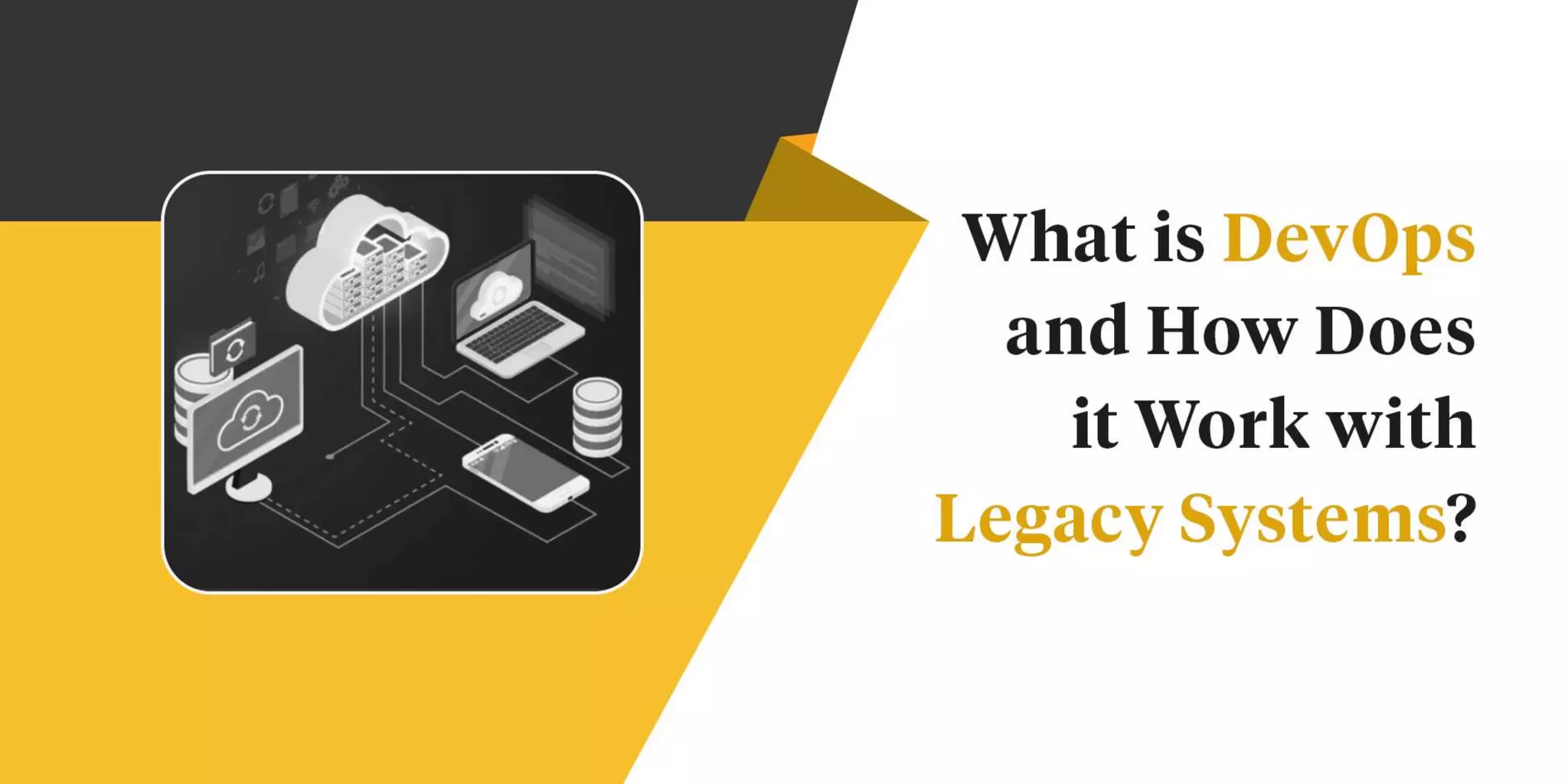 What is DevOps and How Does it Work with Legacy Systems? | PPTX
