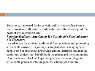 Reviving Tradition: Ang Chong Yi’s Journey into Sustainable Cuisine in Singapore | PPT