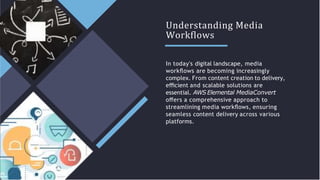 AWS Elemental Media Convert-Transforming Media Workflows In The Cloud | PPT