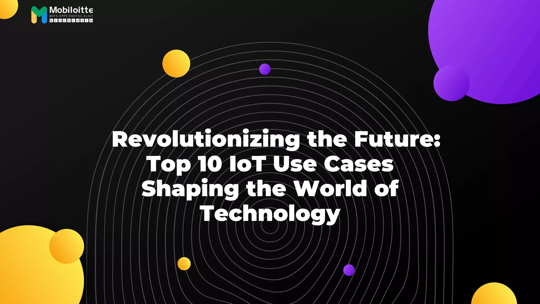 Revolutionizing The Future Top 10 Iot Use Cases Shaping The World Of Technology Ppt