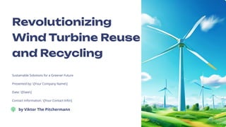 Revolutionizing Wind Turbine Reuse and Recycling Pitch Deck Template | PDF