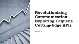 Transforming Communication: Cequens' Cutting-Edge API Solutions | PPT