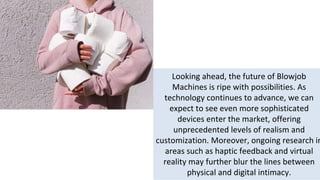 Revolutionizing Pleasure Inside The Technology Of Blowjob Machines.pptx