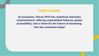 Falcon IPTV: Where Every Screen Becomes a Window to the World | PPTX