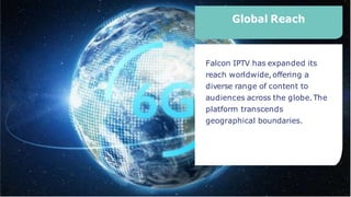 Falcon IPTV: Where Every Screen Becomes a Window to the World | PPTX