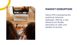 Falcon IPTV: Where Every Screen Becomes a Window to the World | PPTX