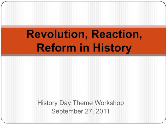 Revolution, Reaction, Reform in History - Theme Workshop 2012 | PPTX