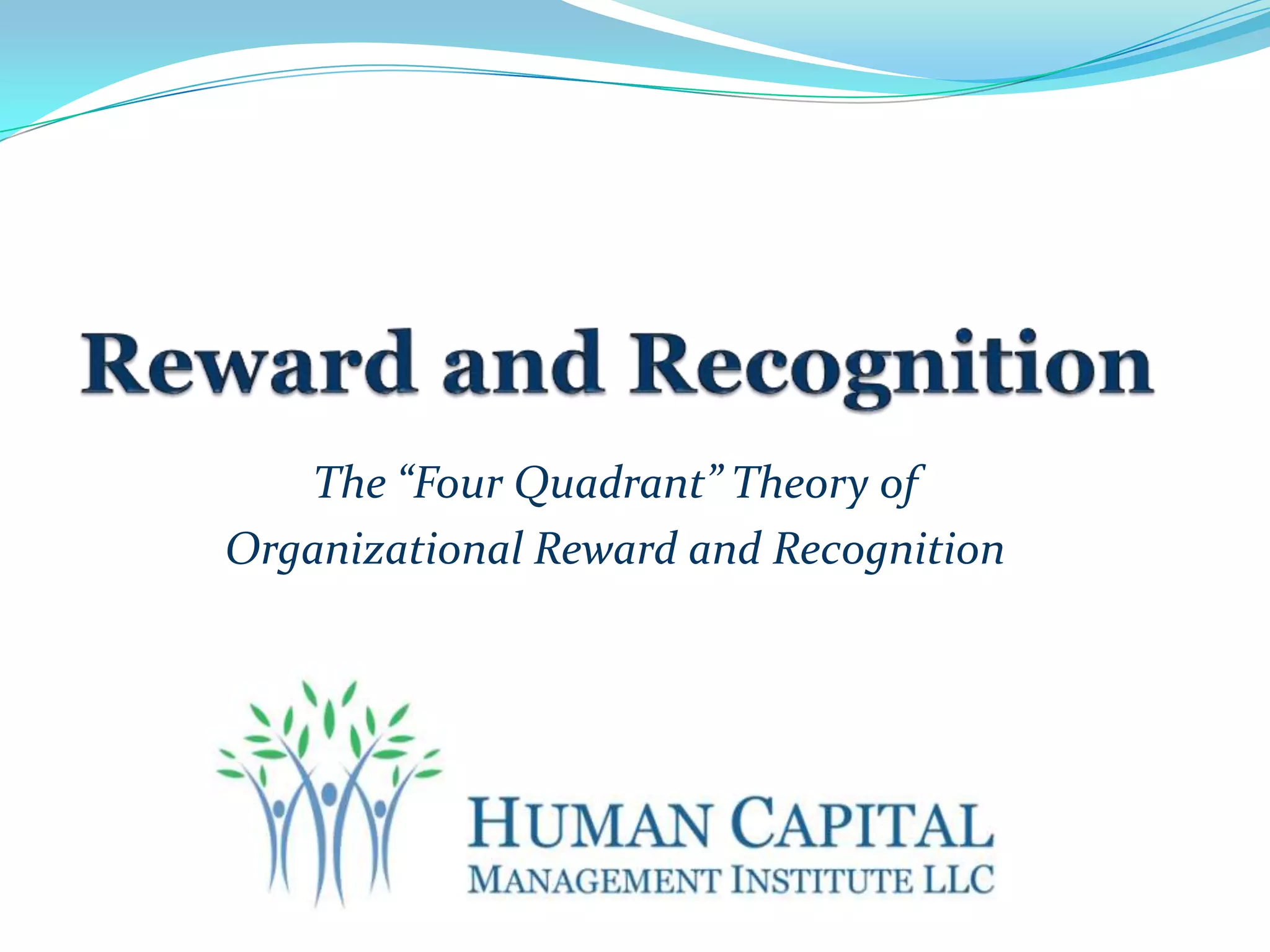 The “Four Quadrant” Theory of Organizational Reward and Recognition | PPTX
