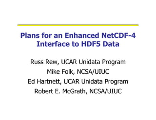 Plans for Enhanced NetCDF-4 Interface to HDF5 Data | PPT