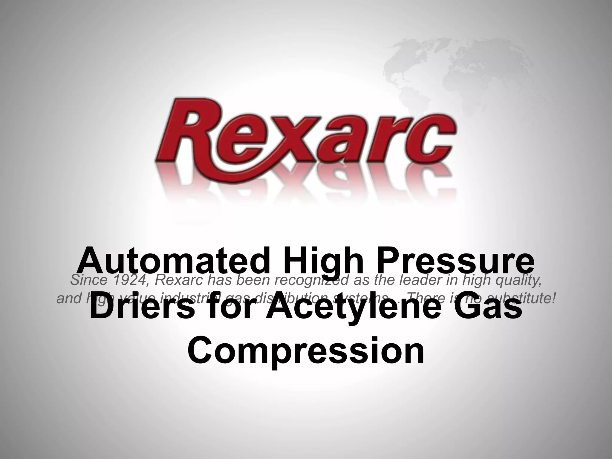 Rexarc - Automated High Pressure Driers for Acetylene Gas Compression ...