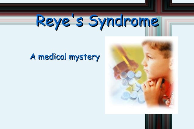 Reye's syndrome presentation | ODP | Diseases and Conditions | Medical ...