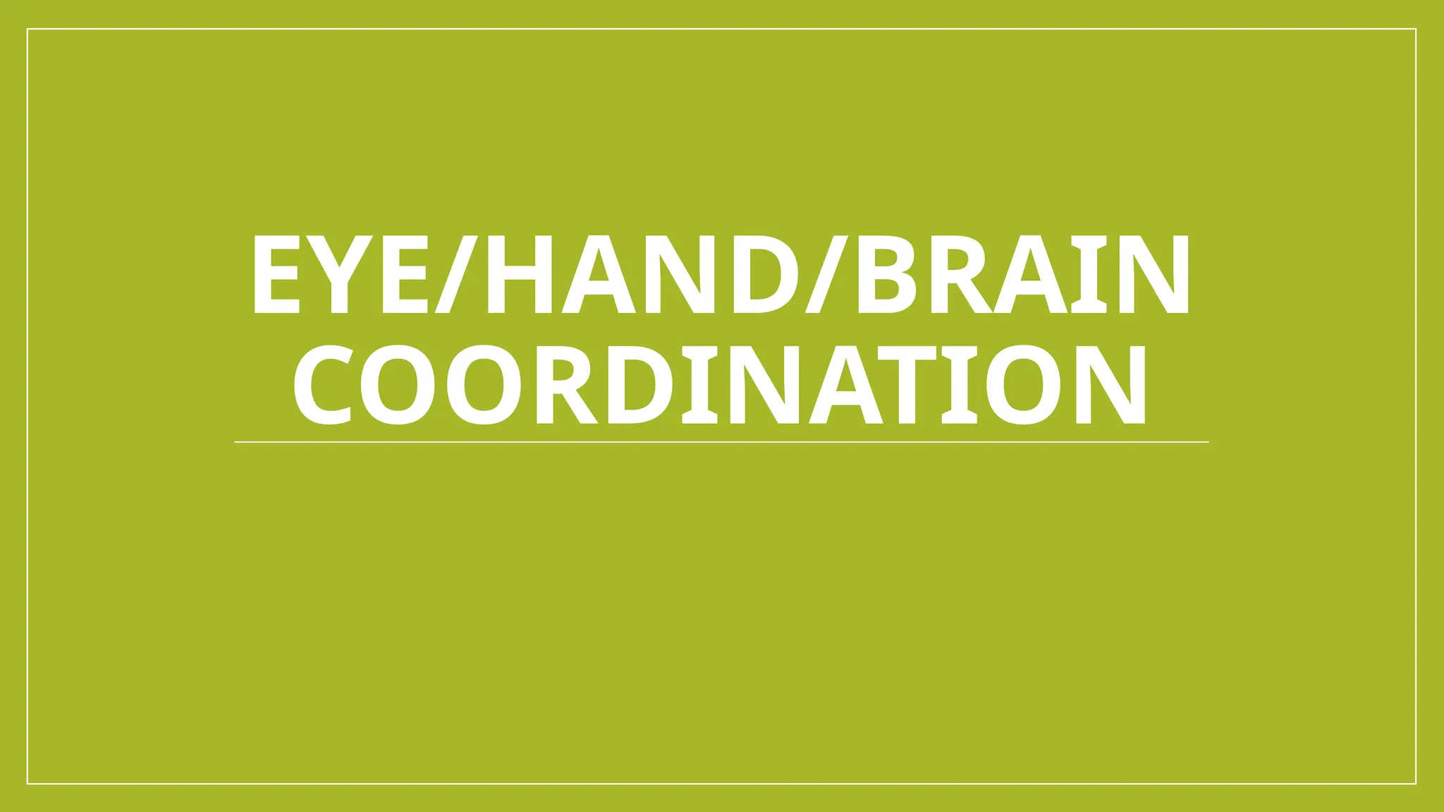 Eye, Hand, & Brain Coordination. PowerPoint presentation | PPTX