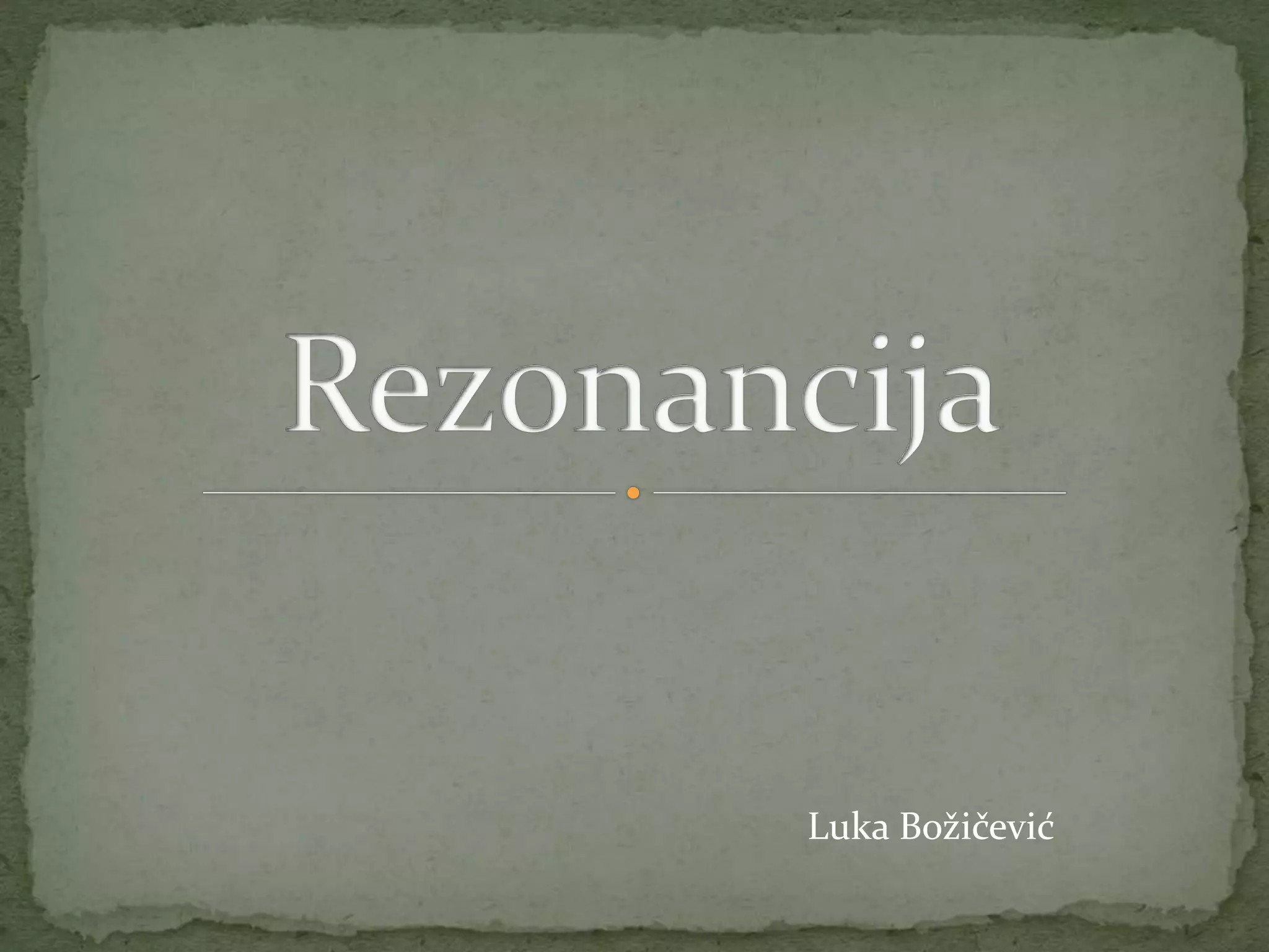 Rezonancija_lbozicevic | PPTX