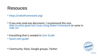Robot Framework for beginners and what is new at 2019 | PPT | Web Development | Internet