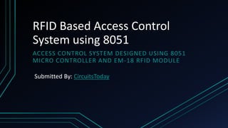 RFID based Access Control using 8051 Micro Controller | PPTX | Technology & Computing