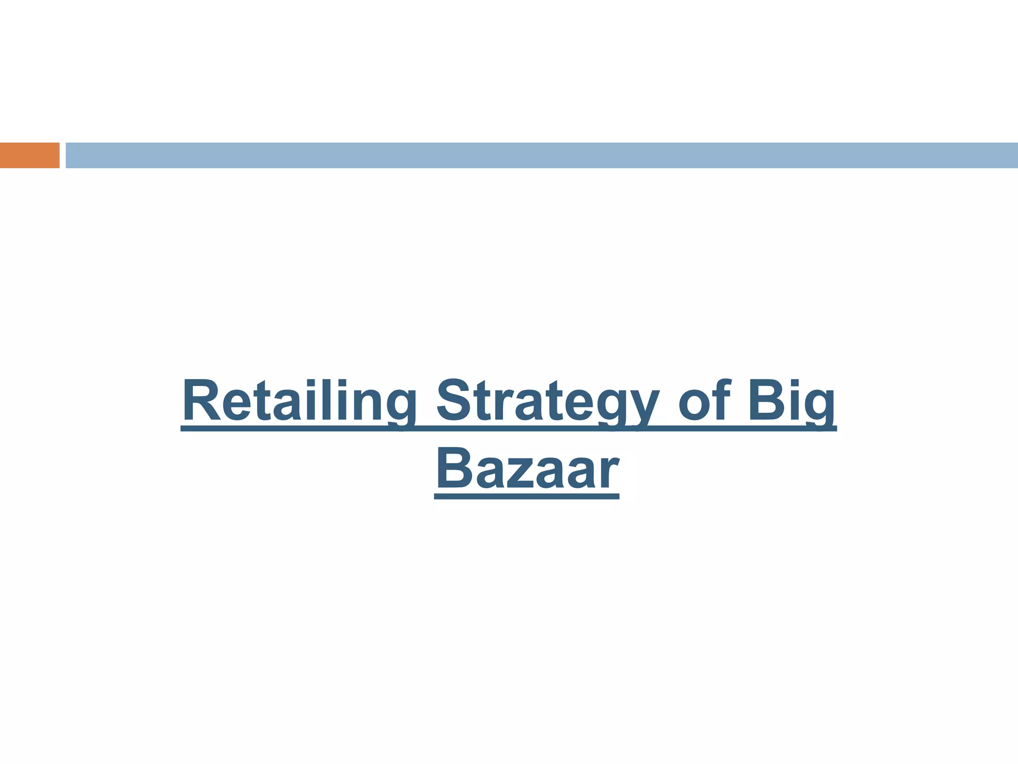 Big bazaar retailing strategy | PPTX