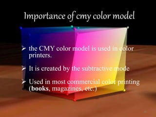 Rgb and cmy color model | PPTX