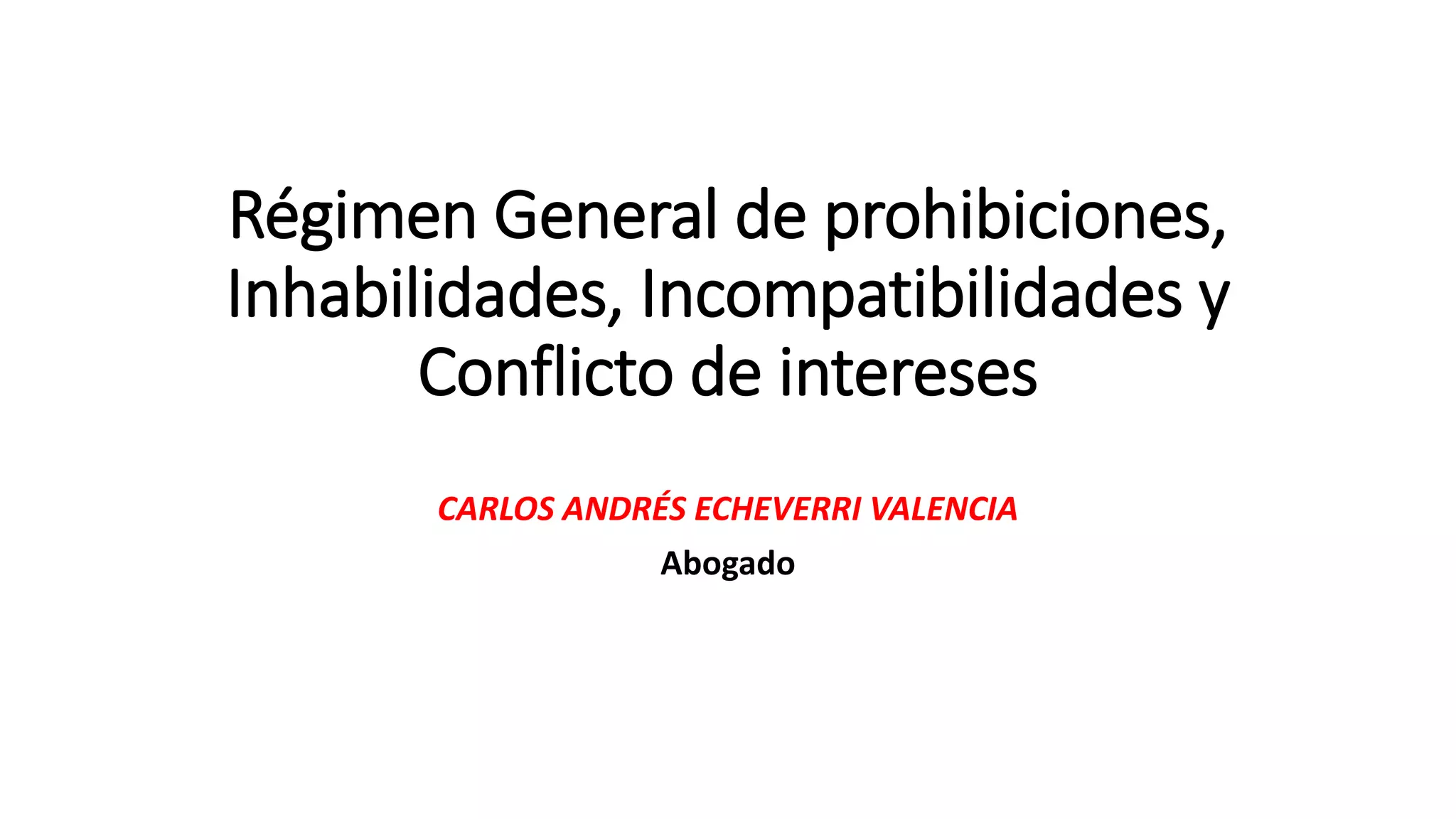 Régimen general de prohibiciones, inhabilidades, incompatibilidades | PPTX