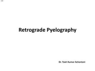 Retrograde Pyelography | PPTX