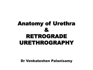 retrograde urethrogram for urology residents | PPTX