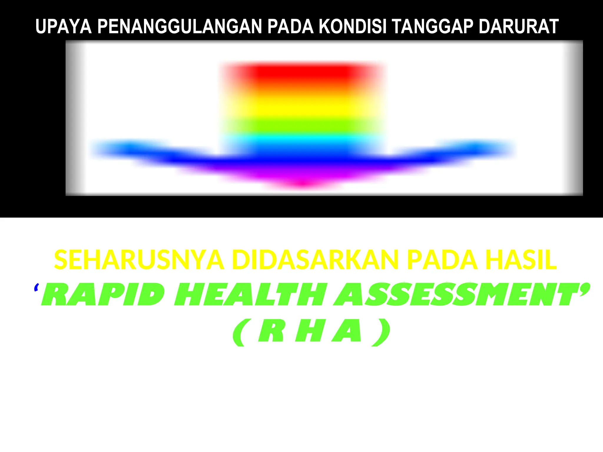 Rapid Health Assesmen (RHA) penangulanga | PPT