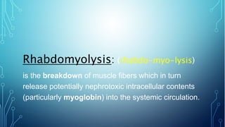 Rhabdomyolysis lecture for postgraduaes.ppt
