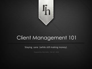 Client Management 101 | PPT | Resume Writing and Advice | Job Search