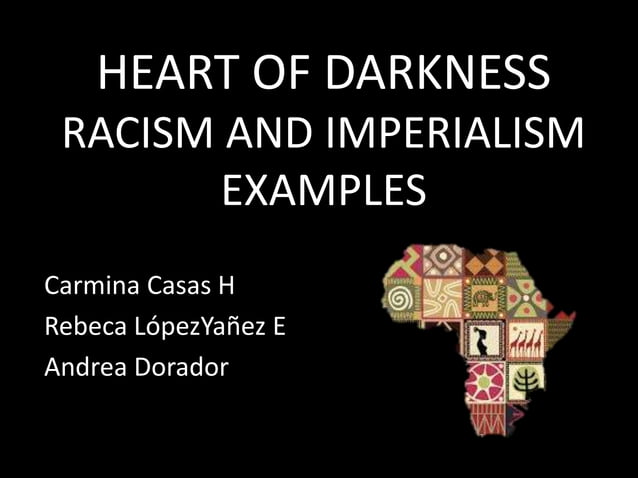 Heart of Darkness examples of Racism and Imperialism | PPT
